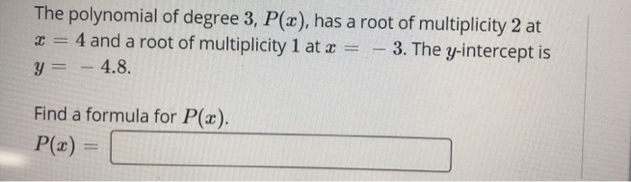 Solved The polynomial of degree 3, P(x), has a root of | Chegg.com