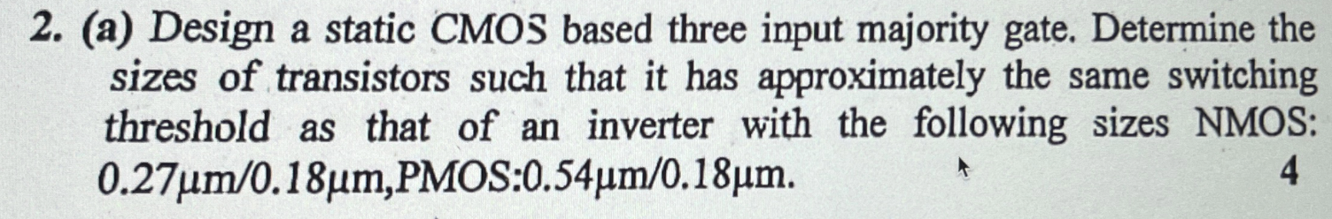 Solved (a) ﻿Design a static CMOS based three input majority | Chegg.com