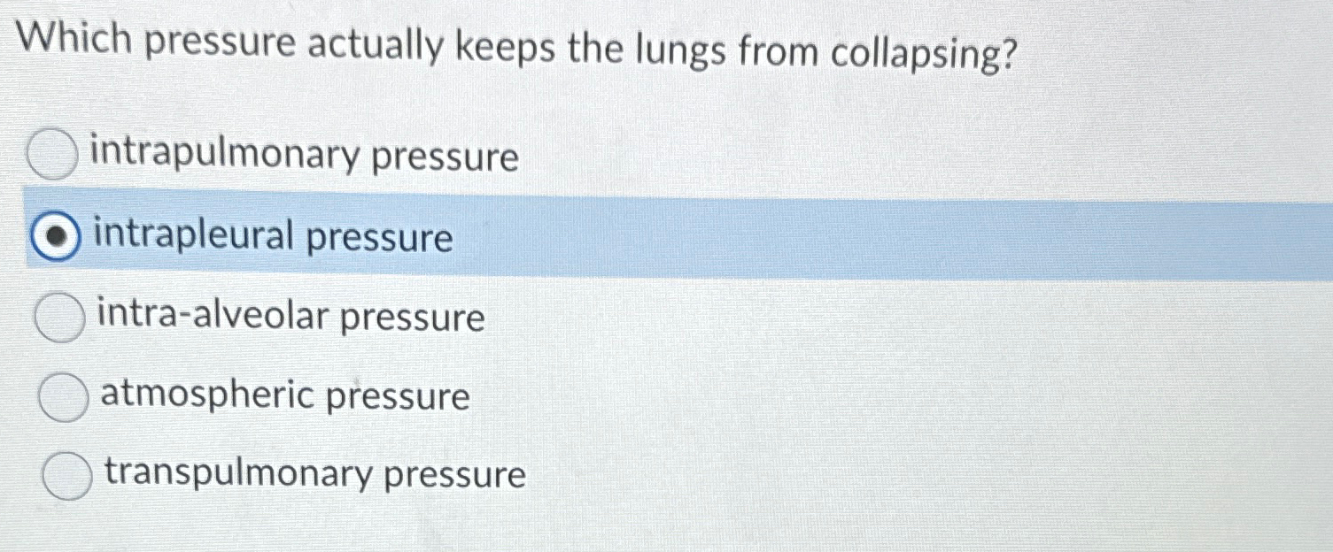 Solved Which pressure actually keeps the lungs from | Chegg.com