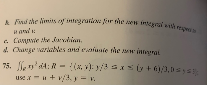 Solved 75-78. Double integrals-transformation given To | Chegg.com Solved 75-78. Double integrals-transformation given To | Chegg.com