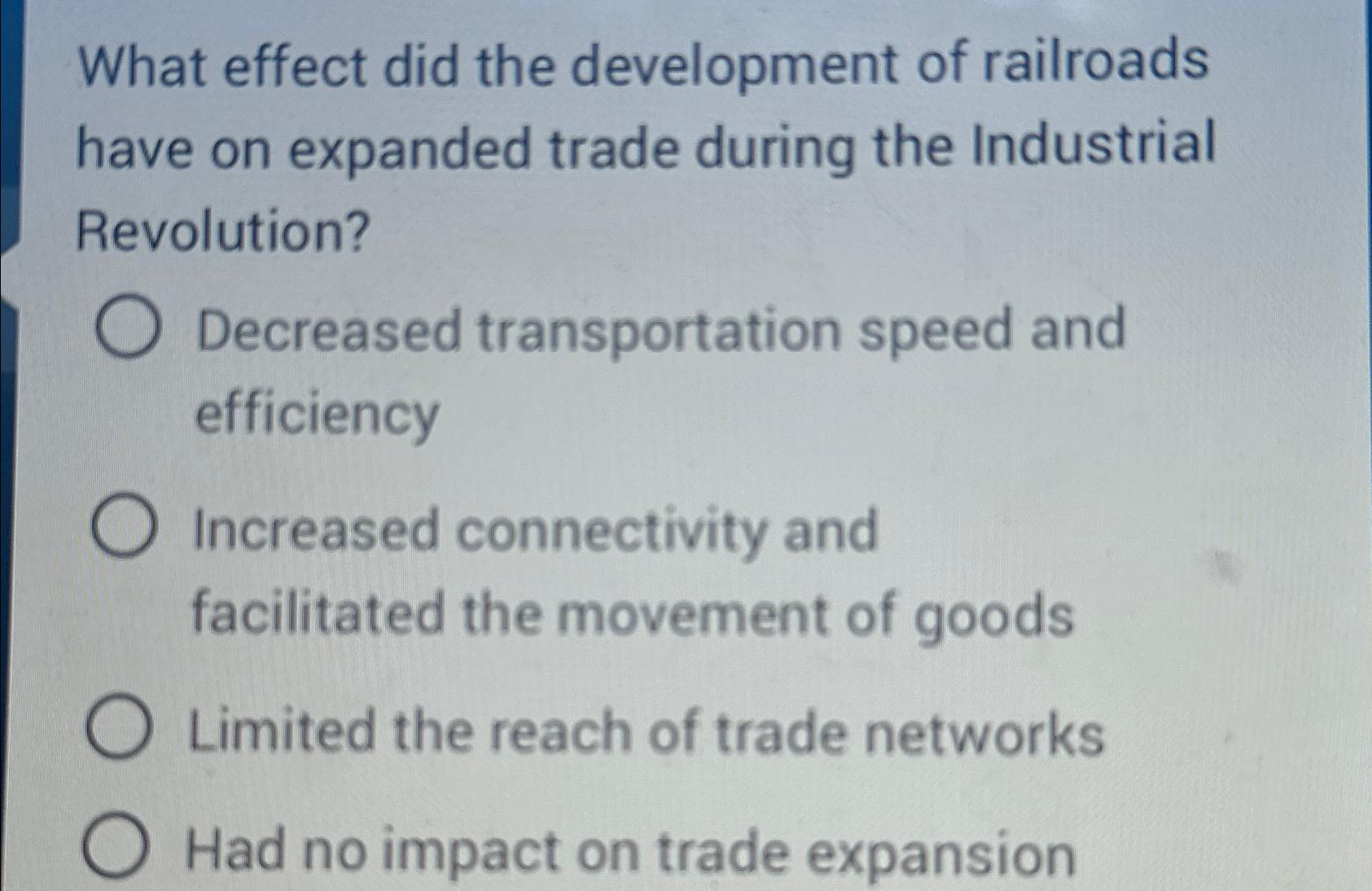 Solved What effect did the development of railroads have on | Chegg.com