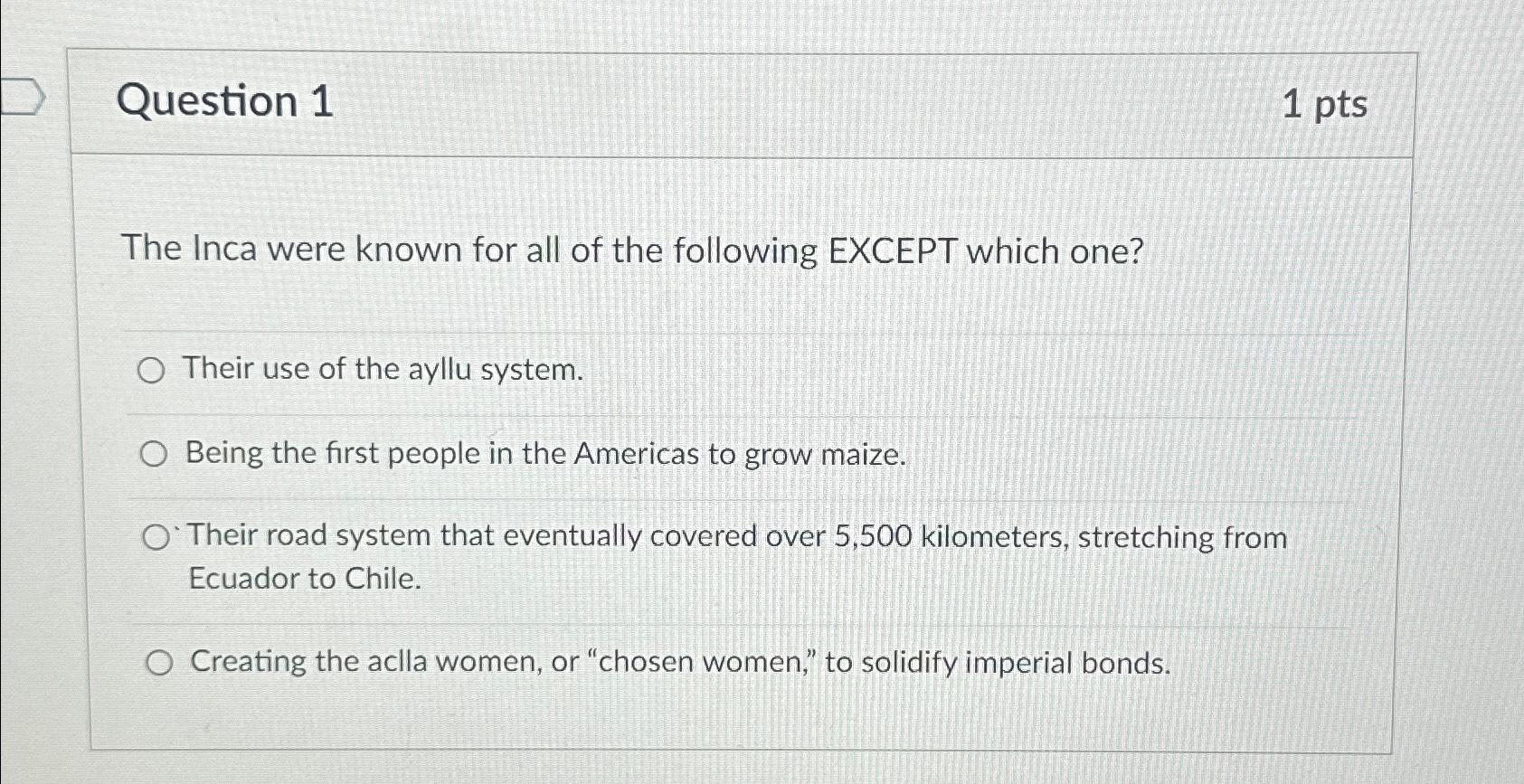 Question 1The Inca were known for all of the | Chegg.com