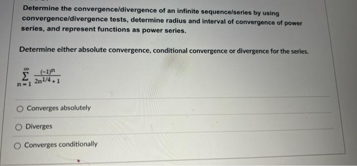 Solved Determine the convergence/divergence of an infinite | Chegg.com