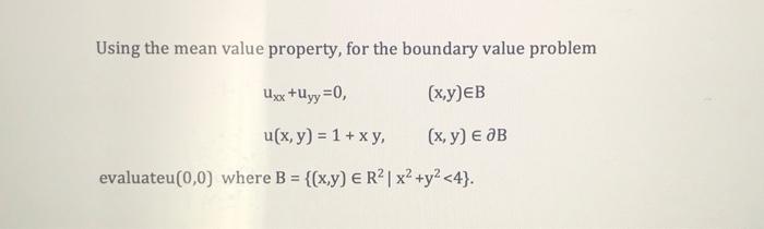 Solved Using the mean value property, for the boundary value | Chegg.com