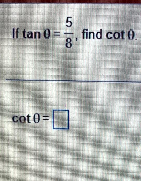 Solved If tan 0= cot 0 = find cot 0. Determine if the | Chegg.com