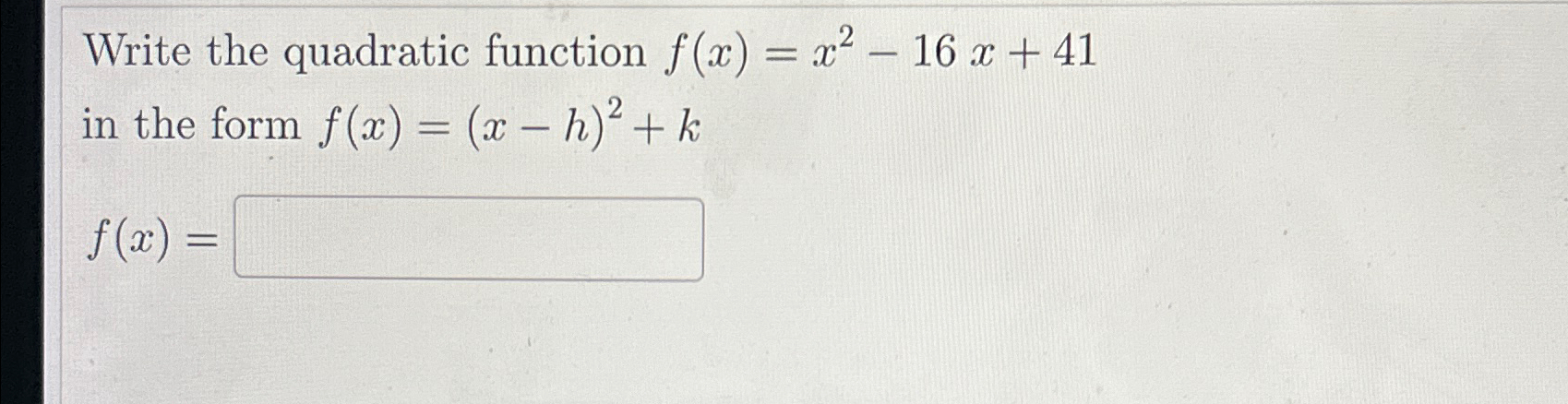 Solved Write the quadratic function f(x)=x2-16x+41 ﻿in the | Chegg.com