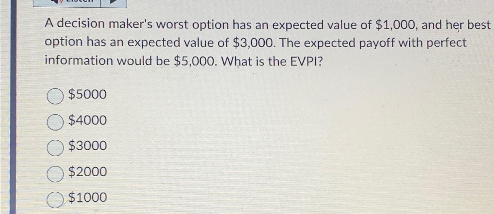 Solved A decision maker's worst option has an expected value | Chegg.com