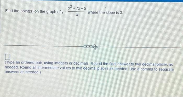 Solved Find the point(s) on the graph of y = x² +7X-5 /x | Chegg.com