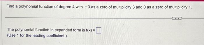 Solved Find a polynomial function of degree 4 with -3 as a | Chegg.com