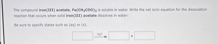 Solved The compound iron(111) acetate, Fe(CH3COO)z is | Chegg.com