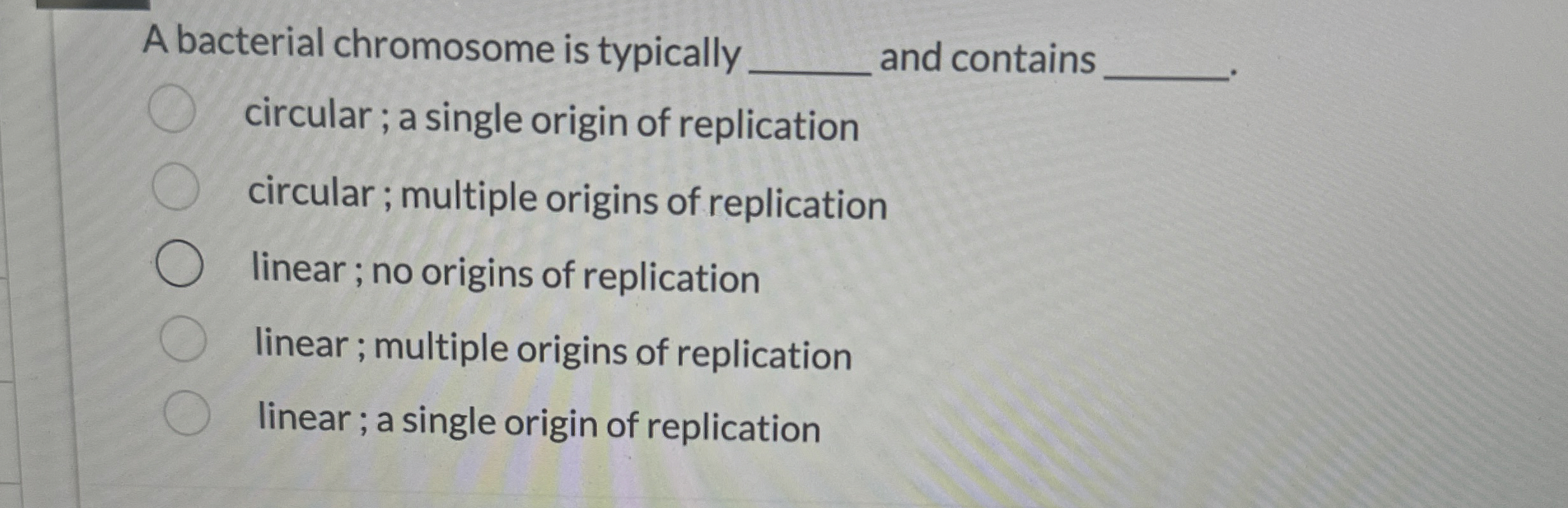Solved A bacterial chromosome is typicallyand | Chegg.com