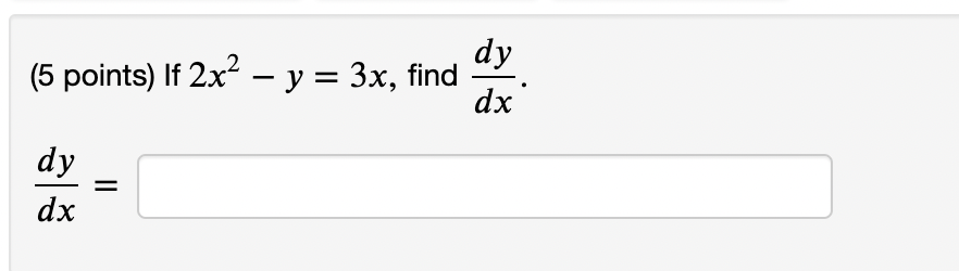 Solved (5 ﻿points) ﻿If 2x2-y=3x, ﻿find dydx.dydx= | Chegg.com