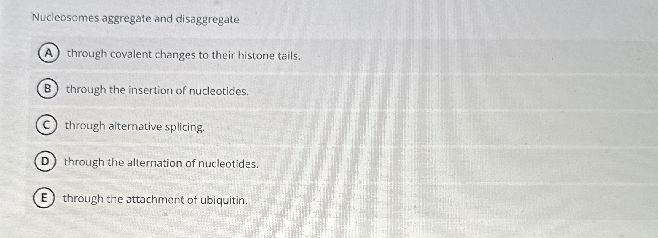 Solved Nucleosomes aggregate and disaggregatethrough | Chegg.com
