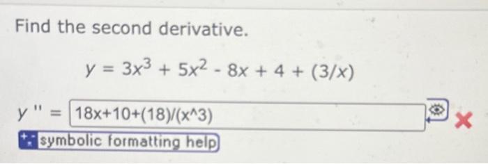 Solved Find the second derivative. y=3x3+5x2−8x+4+(3/x) y′′= | Chegg.com