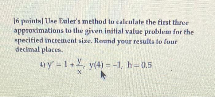 Solved [6 points] Use Euler's method to calculate the first | Chegg.com