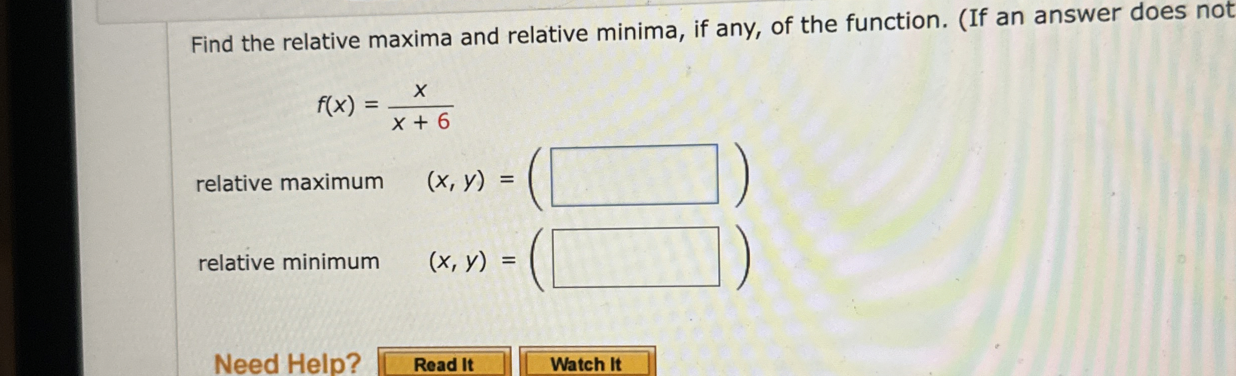 Solved Find the relative maxima and relative minima, if any, | Chegg.com