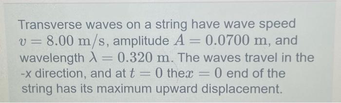 Solved Transverse waves on a string have wave speed v=8.00 | Chegg.com