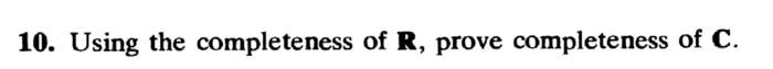 Solved 10. Using the completeness of R, prove completeness | Chegg.com