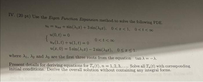 Solved IV. (20 pt) Use the Eigen Function Expansion method. | Chegg.com