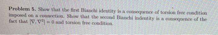 Solved Problem 5. Show that the first Bianchi identity is a | Chegg.com