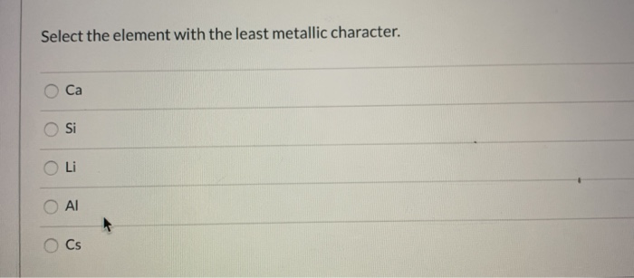 Solved Select the element with the least metallic character. | Chegg.com