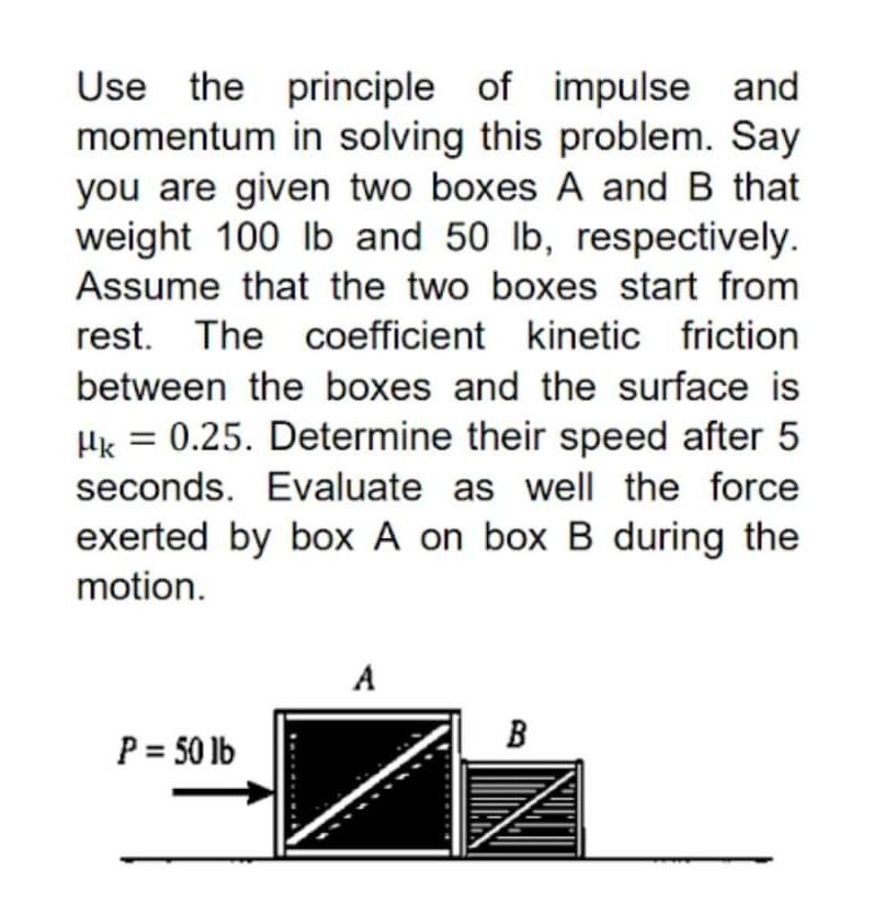 Solved Use the principle of impulse and momentum in solving | Chegg.com