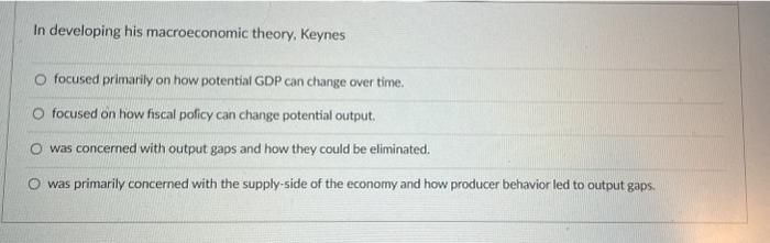 Solved In developing his macroeconomic theory, Keynes | Chegg.com