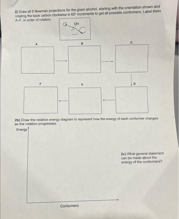 Solved 2) Draw all 6 Newman projections for the given | Chegg.com