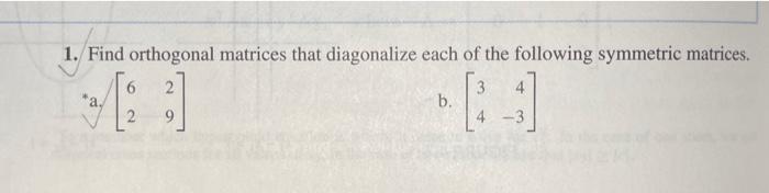 Solved 1. Find orthogonal matrices that diagonalize each of | Chegg.com