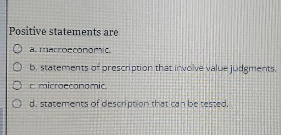 Solved Positive statements area. ﻿macroeconomic.b. | Chegg.com