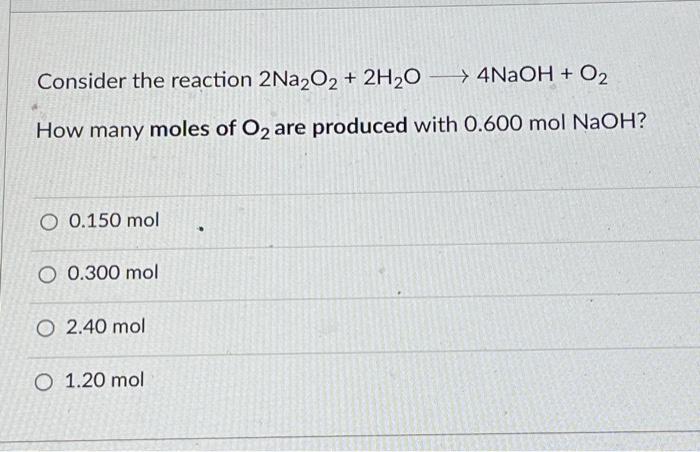 Solved Consider the reaction 2Na2O2 + 2H₂O 4NaOH + O₂ How | Chegg.com