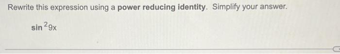 Solved Rewrite this expression using a power reducing | Chegg.com