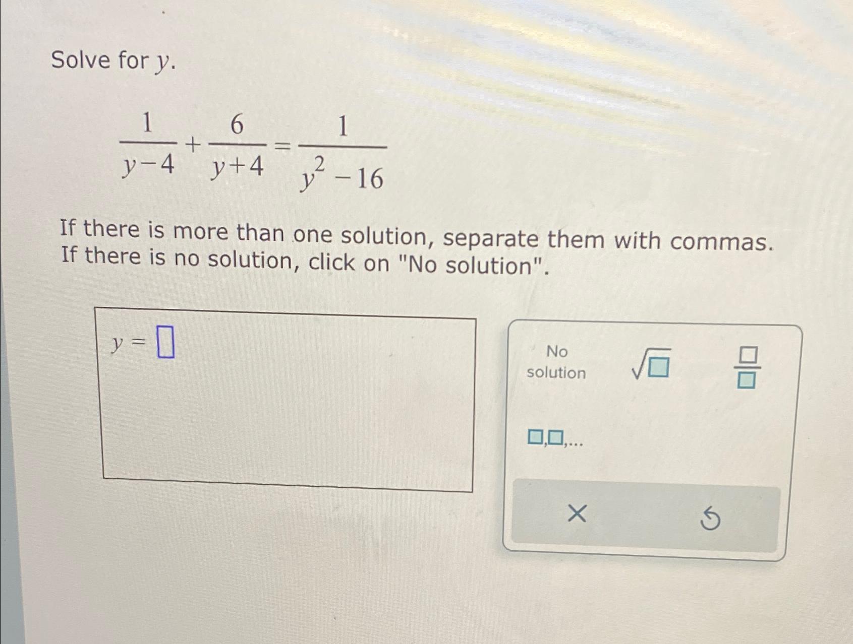 Solved Solve for y.1y-4+6y+4=1y2-16If there is more than one | Chegg.com