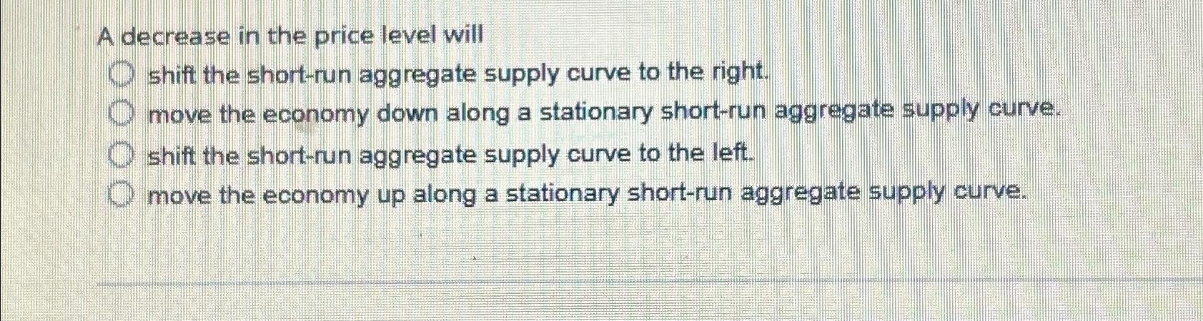 Solved A decrease in the price level willshift the short-run | Chegg.com