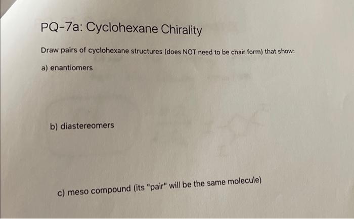 Solved PQ-7a: Cyclohexane Chirality Draw pairs of | Chegg.com