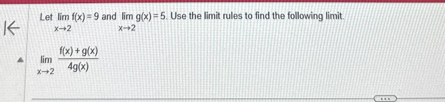 Solved Let limx→2f(x)=9 ﻿and limx→2g(x)=5. ﻿Use the limit | Chegg.com