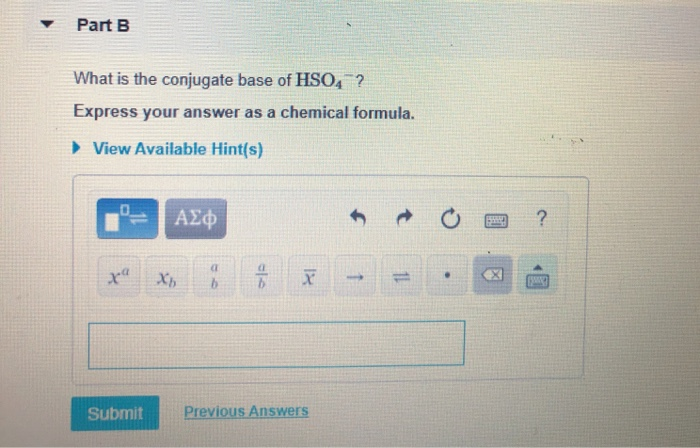 Solved Part B What is the conjugate base of HSO4 ? Express | Chegg.com