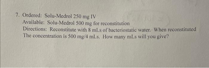Solved Ordered: Solu-Medrol 250mg IV Available: Solu-Medrol | Chegg.com