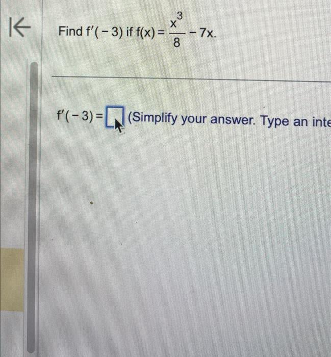 Solved Find f'(-3) if f(x) = X 8 - 7x. f'( − 3) = [(Simplify | Chegg.com