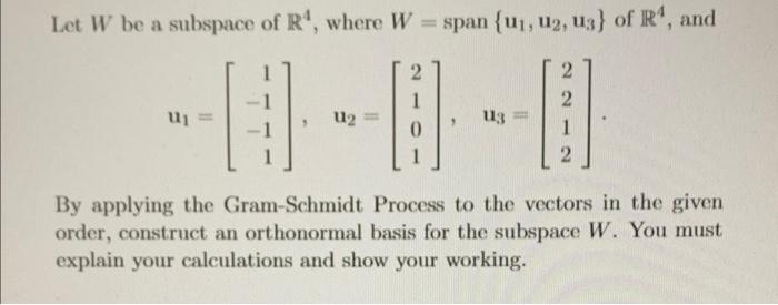 Solved Let W be a subspace of R4, where W=span{u1,u2,u3} of | Chegg.com