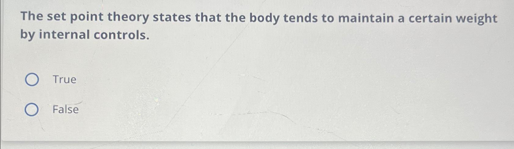 Solved The set point theory states that the body tends to | Chegg.com