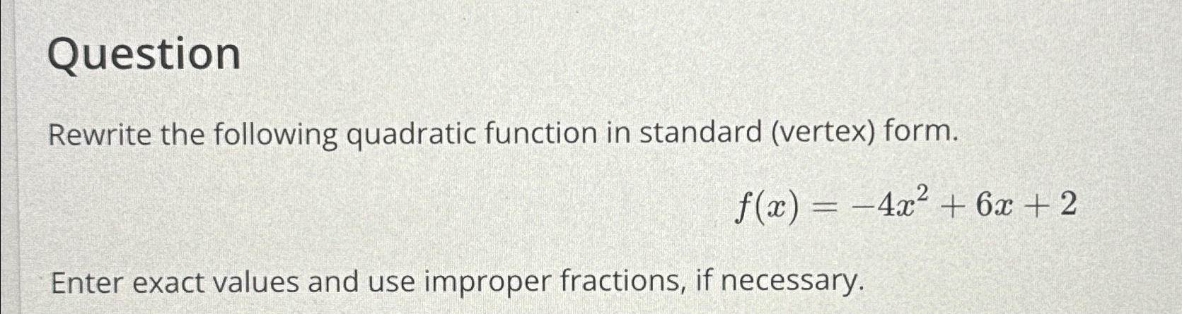 Solved QuestionRewrite the following quadratic function in | Chegg.com
