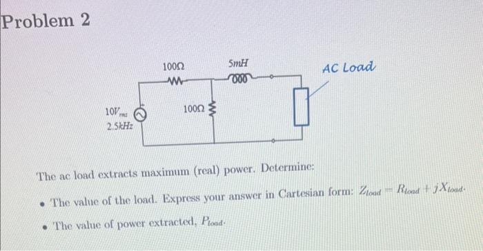 Solved Problem 2 The ac load extracts maximum (real) power. | Chegg.com