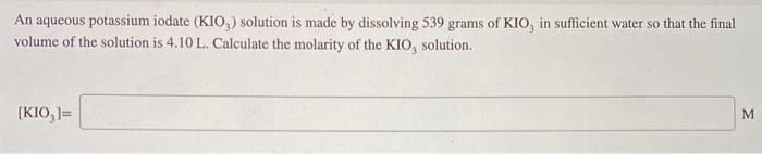 Solved An aqueous potassium iodate (KIO,) solution is made | Chegg.com