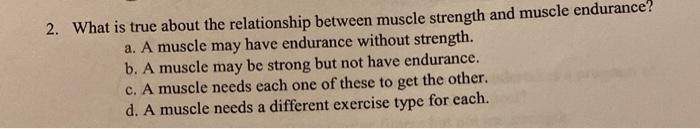 Solved 2. What is true about the relationship between muscle | Chegg.com