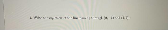 Solved 4 Write The Equation Of The Line Passing Through