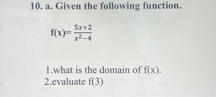 Solved 10. a. Given the following function. f(x)=x2−45x+2 | Chegg.com