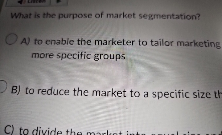 Solved What is the purpose of market segmentation?A) ﻿to | Chegg.com