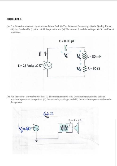 Solved PROBLEM S: (a) For the series resonant circuit shown | Chegg.com