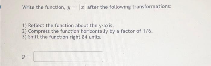 Solved Write the function, y=∣x∣ after the following | Chegg.com